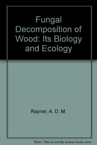 Fungal Decomposition of Wood: Its Biology and Ecology: Amazon.co.uk ...