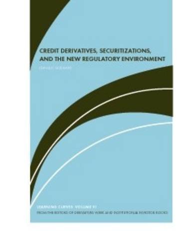 Learning Curves, Vol VII: Credit Derivatives, Securitizations and the ...