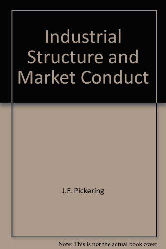 Industrial structure and market conduct: Pickering, J. F ...