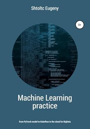 Machine learning in practice – from PyTorch model to Kubeflow in the cloud for BigData (Russian ...
