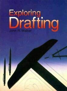 Exploring Drafting: Fundamentals of Drafting Technology: John R. Walker ...