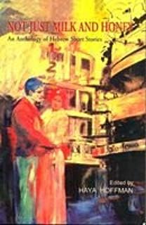 Not just milk and honey: An anthology of Hebrew short stories: Haya ...