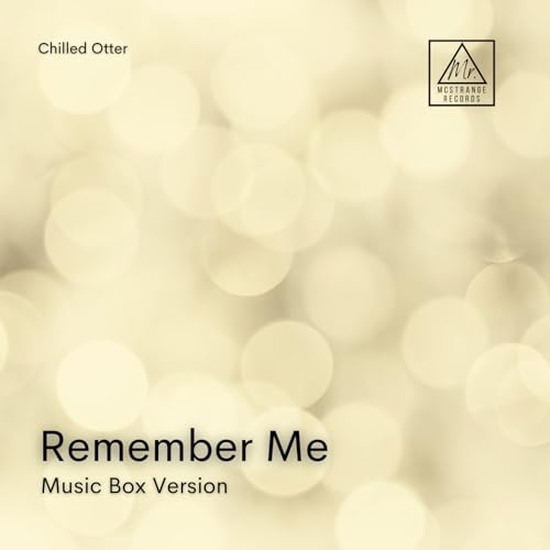 Play Remember Me (Music Box Version) by Chilled Otter on Amazon Music