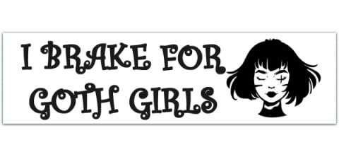 Amazon.com: I Brake For Goth Girls Funny Bumper Sticker Vinyl Decal ...