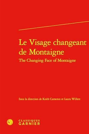 Le Visage changeant de Montaigne : Collectif, Willett, Laura, Cameron ...