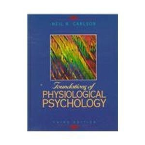Foundation of Physiological Psychology by Neil R. Carlson (1995-01-30 ...