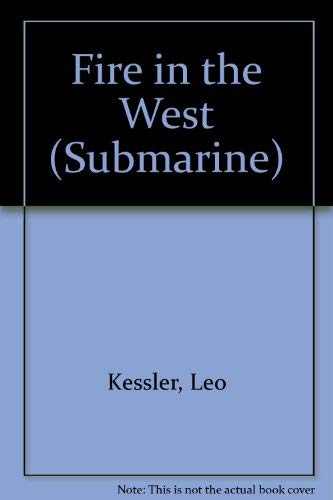Fire in the West (Submarine): Kessler, Leo: 9780712695527: Amazon.com ...