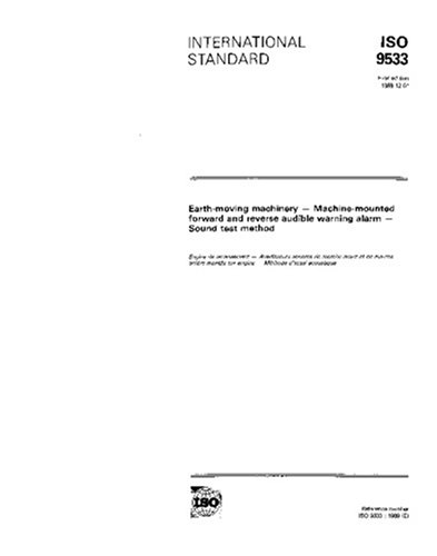 ISO 9533:1989, Earth-moving machinery - Machine-mounted forward and reverse audible warning ...