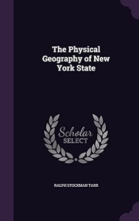 The Physical Geography of New York State: Tarr, Ralph Stockman ...