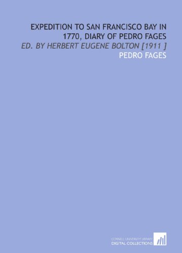 Expedition to San Francisco Bay in 1770, Diary of Pedro Fages: - Want ...