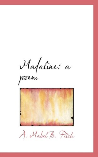 Madaline: a poem: B. Fitch, A. Mabel: 9781117392424: Amazon.com: Books