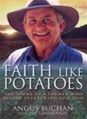 Faith Like Potatoes-Use new #6335: The Story of a Farmer Who Risked ...