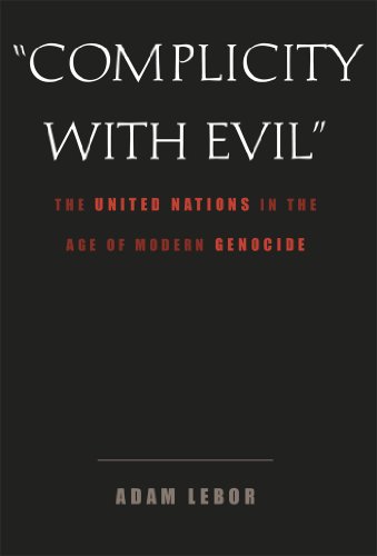 "Complicity with Evil": The United Nations in the Age of Modern ...
