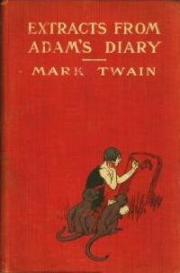 EXTRACTS From ADAM'S DIARY. Translated from the Original MS.: Twain ...