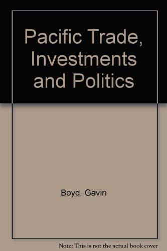 Pacific Trade Investment, and Politics: gavin-boyd: 9780861879663 ...