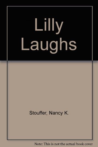 Lilly Laughs by Stouffer, Nancy K. (2001) Hardcover: N.K. Stouffer ...