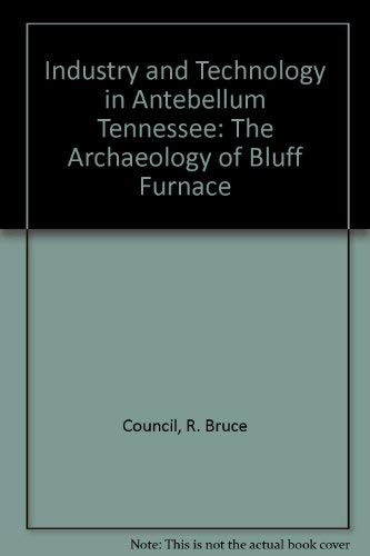Industry and Technology in Antebellum Tennessee: The Archaeology of ...