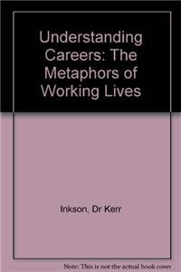 Understanding Careers + Changing Contours of Work : Inkson, Kerr, Sweet ...