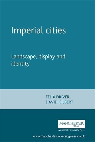 Imperial Cities: Landscape, Display and Identity (Studies in ...