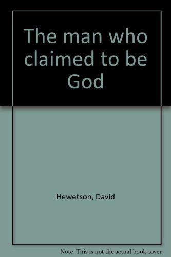 Man Who Claimed to Be God: Hewetson, David: 9780867600339: Amazon.com ...
