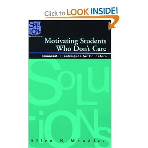 Motivating Students Who Don't Care: Successful Techniques for Educators ...