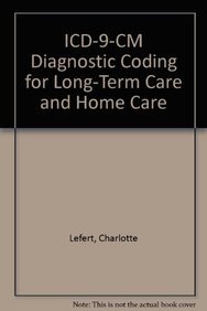 ICD-9-CM Diagnostic Coding for Long-Term Care and Home Care, Second ...