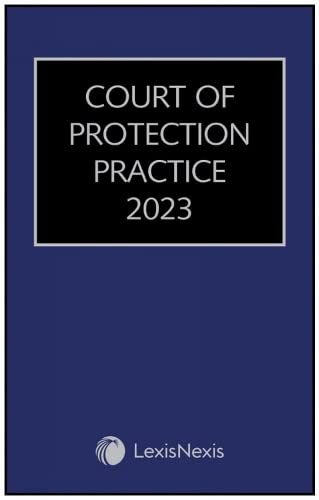 Court of Protection Practice 2023: Amazon.co.uk: Justice Baker, The Rt ...