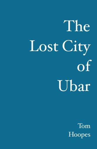 The Lost City of Ubar: Hoopes, Tom: 9781419638251: Amazon.com: Books