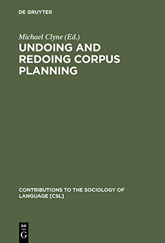 Undoing and Redoing Corpus Planning (Contributions to the Sociology of ...