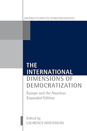 The International Dimensions of Democratization: Europe and the ...