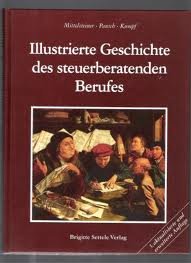 Illustrierte Geschichte des steuerberatenden Berufes : Mittelsteiner ...