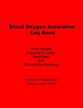 Blood Oxygen Saturation Log Book: Track Oxygen Capacity in Lungs, SpO2 ...