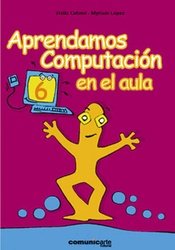 Aprendamos Computacion En El Aula 6 : Colussi, Stella, Lopez, Myriam ...