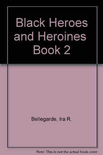 Black Heroes and Heroines Book 2: Bellegarde, Ira R.: 9780918340108 ...