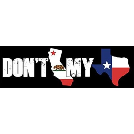Amazon.com - Black Don't California My Texas Bumper Sticker (tx Anti ca ...