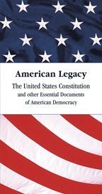 American Legacy: The United States Constitution and Other Documents ...