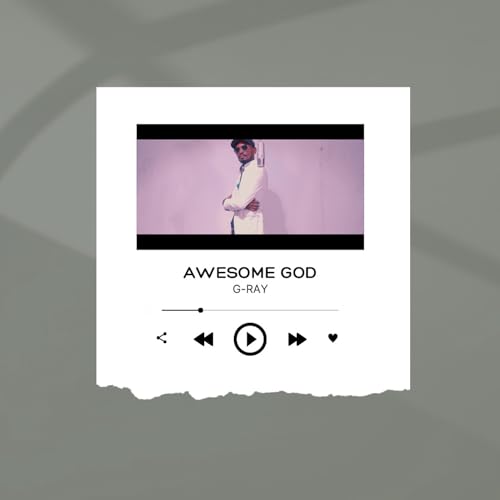 Play Awesome God by G-Ray on Amazon Music Unlimited