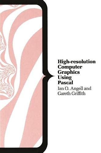 High-resolution Computer Graphics Using PASCAL (Computer Science Series): Ian O. Angell ...