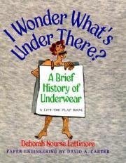 I Wonder What's under There?: A Brief History of Underwear: A Lift-the ...
