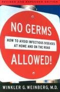 No Germs Allowed!: How to Avoid Infectious Diseases At Home and on the ...