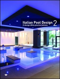 Italian pool design-Il design della piscina italiana vol. 2: Various ...
