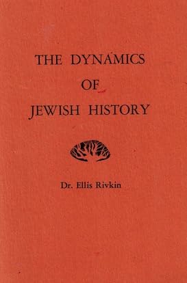 The dynamics of Jewish history: Rivkin, Ellis: Amazon.com: Books