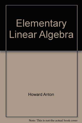 Elementary Linear Algebra: Elementary Linear Algebra Applications ...