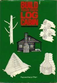Build your own log cabin: Pfarr, Paul: 9780876912492: Amazon.com: Books