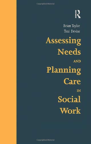 Assessing Needs and Planning Care in Social Work: Taylor, Brian J ...