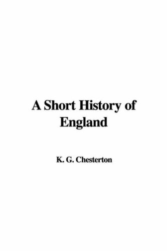 A Short History of England: K. G. Chesterton: 9781435313064: Amazon.com ...