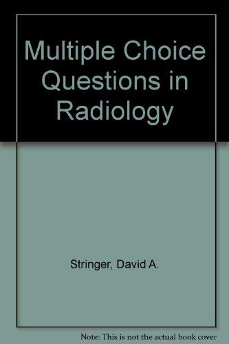 Multiple Choice Questions in Radiology: Stringer, David A ...