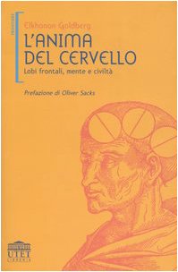 L'anima del cervello. Lobi frontali, mente e civiltà : Goldberg ...