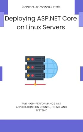 Deploying ASP.NET Core on Linux Servers: Run High-Performance .NET ...