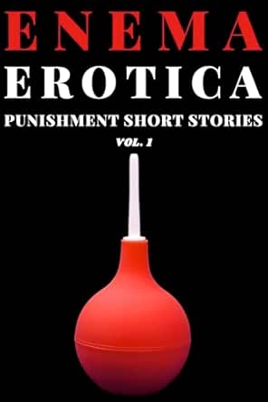Enema Erotica: Punishment Short Stories Vol. 1 - Kindle edition by P ...